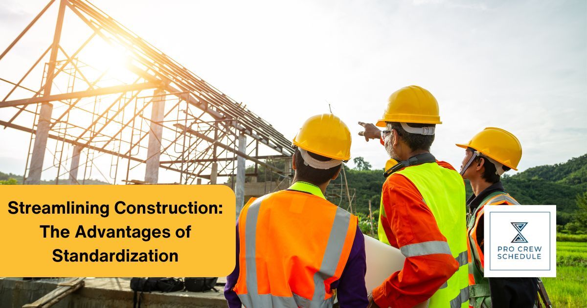 Streamlining Construction: The Advantages of Standardization | PRO CREW ...