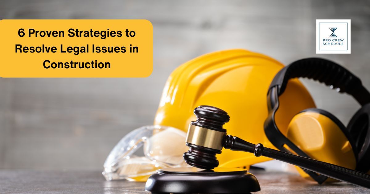 6 Proven Strategies to Resolve Legal Issues in Construction | PRO CREW ...