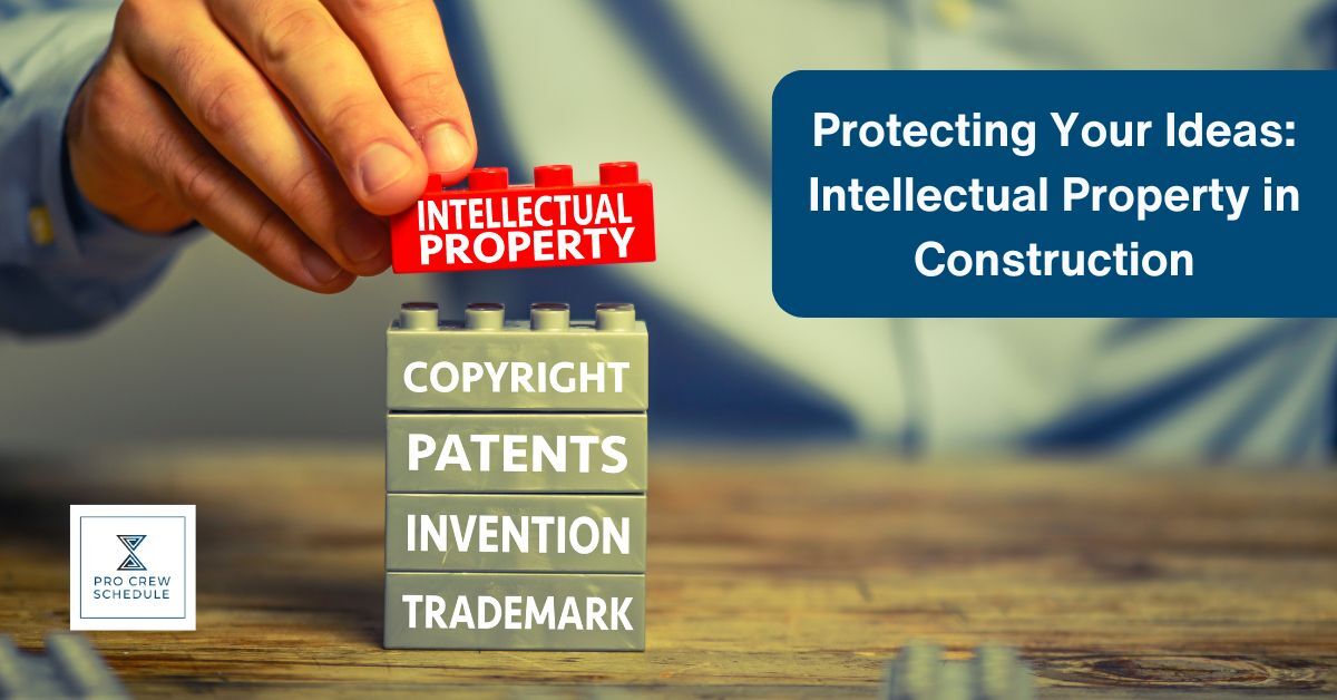 Protecting Your Ideas: Intellectual Property in Construction | PRO CREW ...