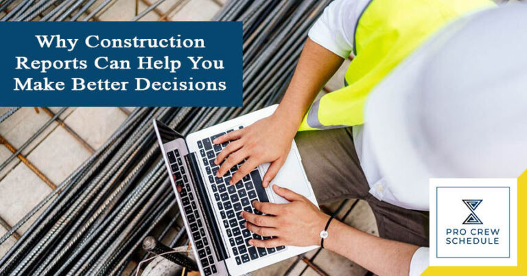 Why Construction Reports Can Help You Make Better Decisions Pro Crew